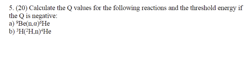 Solved 5. (20) Calculate the Q values for the following | Chegg.com