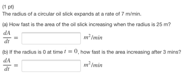 Solved (1 pt) The radius of a circular oil slick expands at | Chegg.com