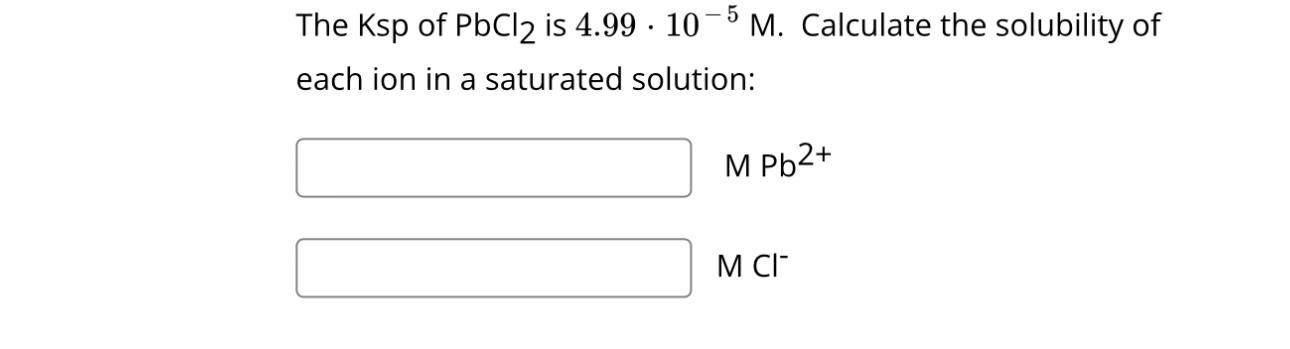 Solved The Ksp of PbCl2 is 4.99⋅10−5M. Calculate the | Chegg.com