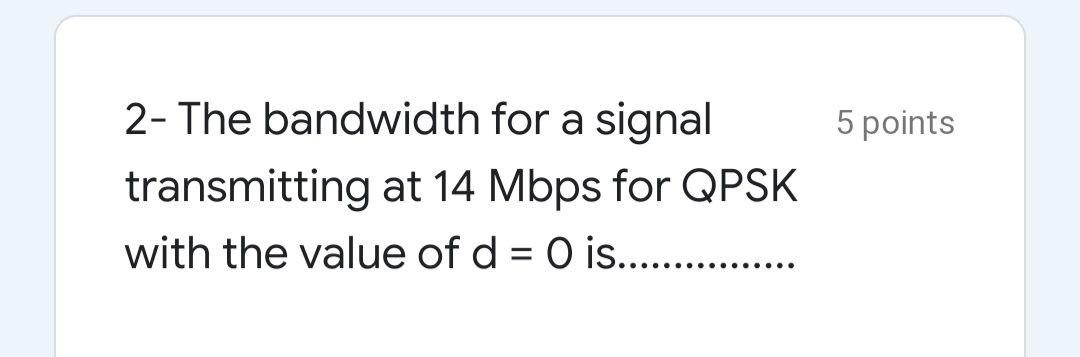 Solved 5 points 2- The bandwidth for a signal transmitting | Chegg.com