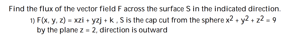 Solved Find the flux of the vector field F across the | Chegg.com