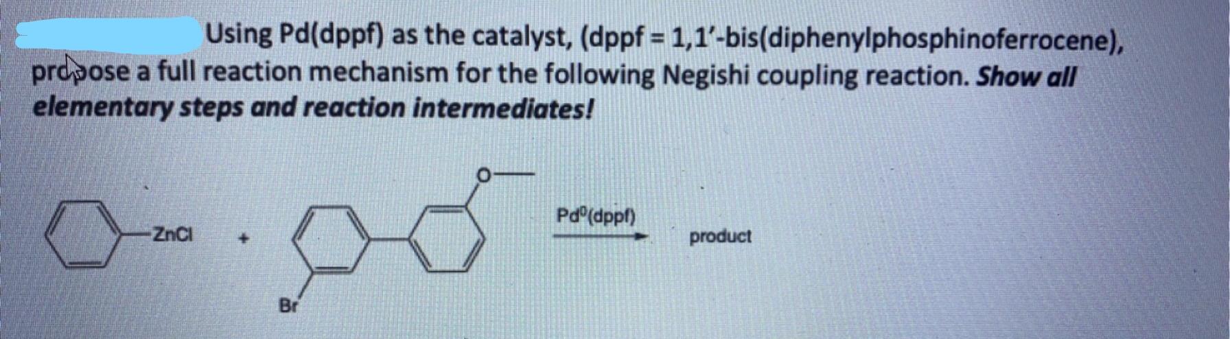 Solved Using Pd(dppf) as the catalyst, (dppf = | Chegg.com