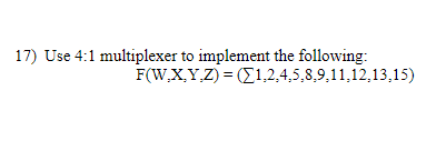 Solved 17) Use 4:1 multiplexer to implement the following: | Chegg.com