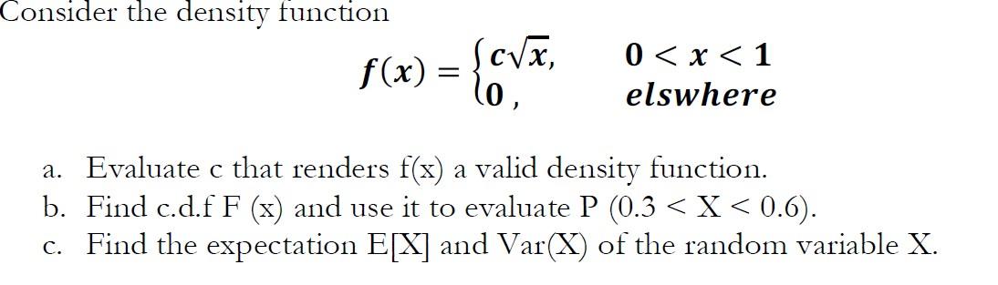 Solved Consider the density function f(x) = {CVT ca, = 0