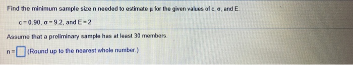 Solved Find the minimum sample size n needed to estimate mu | Chegg.com