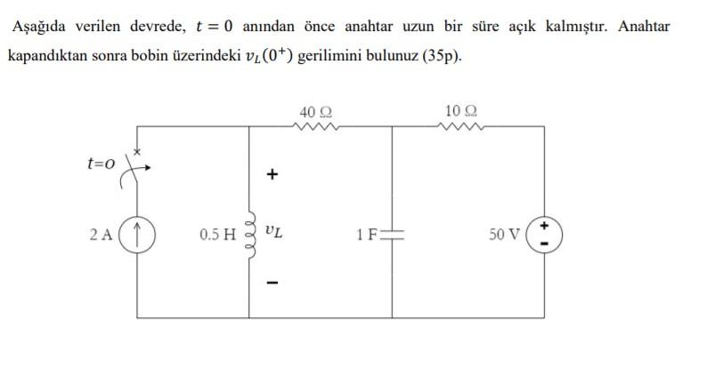 Solved Aşağıda verilen devrede, t = 0 anından önce anahtar | Chegg.com