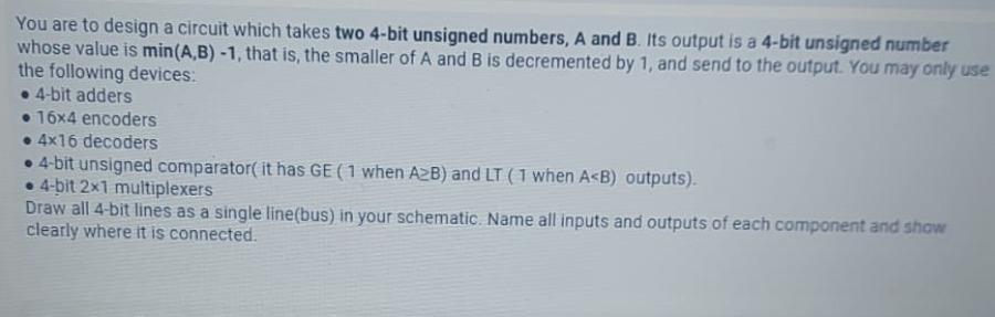 Solved You are to design a circuit which takes two 4-bit | Chegg.com