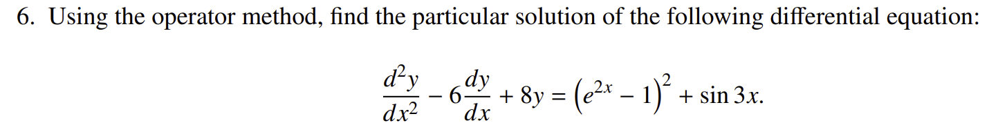 Solved 6. Using the operator method, find the particular | Chegg.com