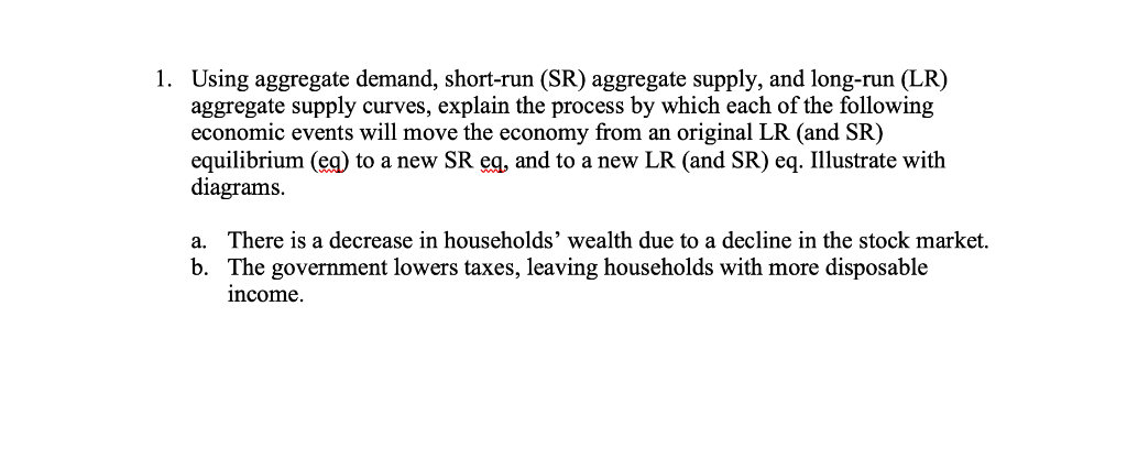 Solved 1. Using aggregate demand, short-run (SR) aggregate | Chegg.com