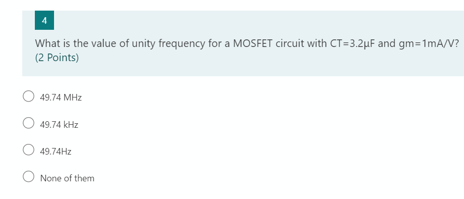 Solved 4 What is the value of unity frequency for a MOSFET | Chegg.com