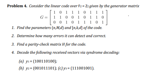 Solved Problem 4. Consider the linear code over F2 = Z2 | Chegg.com