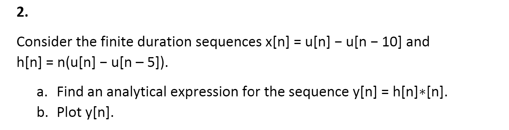 Solved 2. = Consider the finite duration sequences x[n] = | Chegg.com