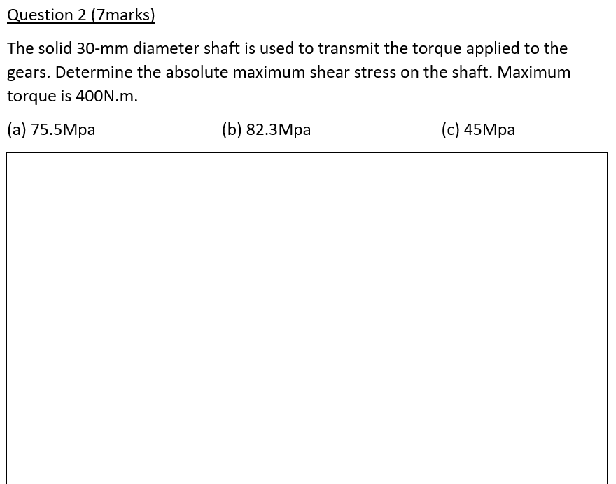 Solved Question 2 (7marks) The solid 30-mm diameter shaft is | Chegg.com