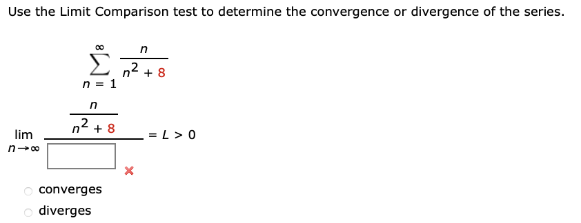 Solved Use the Limit Comparison test to determine the | Chegg.com