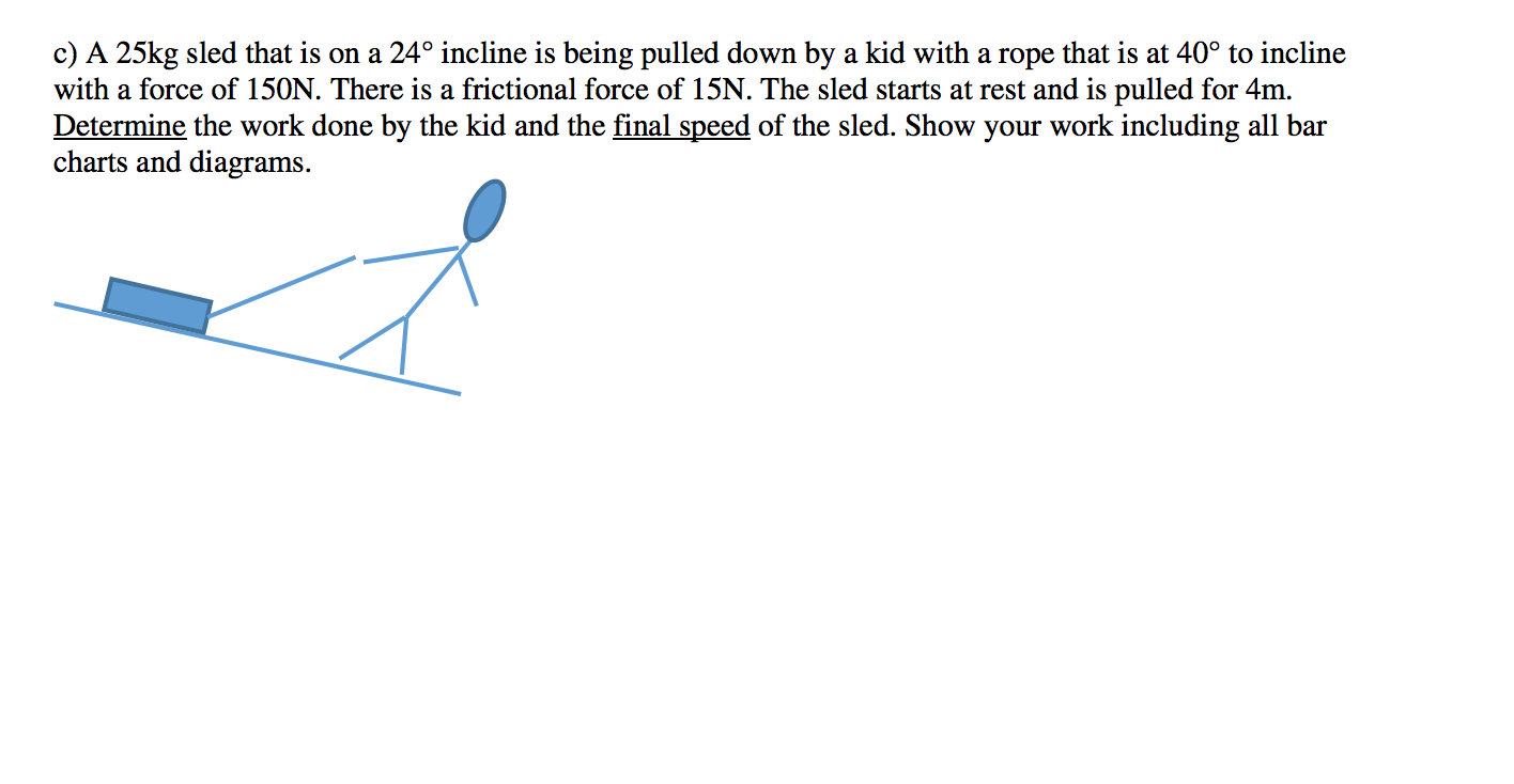 Solved c) A 25kg sled that is on a 24° incline is being | Chegg.com