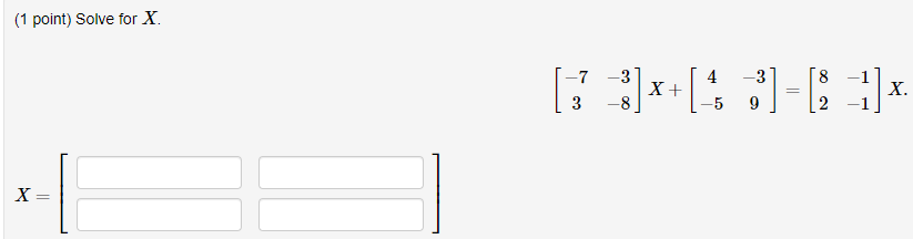 Solved (1 point) Solve for X -3 - 4 -3 [1 +3)x+[171-1* = | Chegg.com