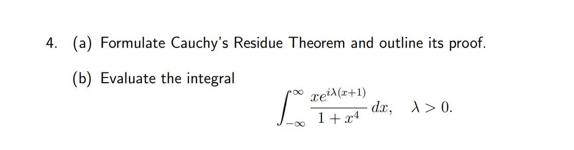 Solved 4. (a) Formulate Cauchy's Residue Theorem and outline | Chegg.com Solved 4. (a) Formulate Cauchy's Residue Theorem and outline | Chegg.com