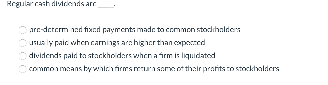 Solved Regular cash dividends are pre-determined fixed | Chegg.com