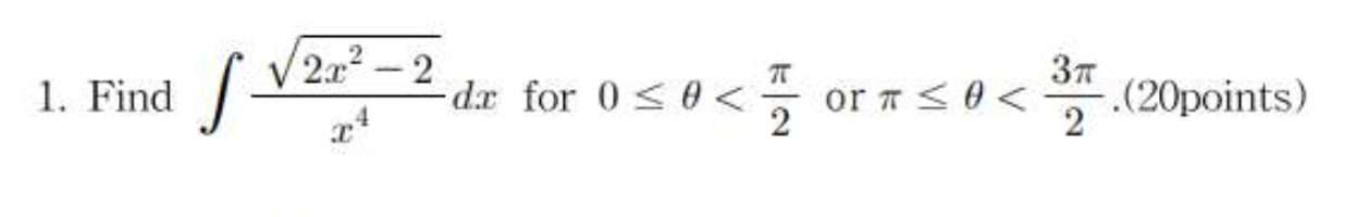 Solved Find ∫﻿﻿2x2-22x4dx ﻿for 0≤θ