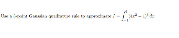 Solved Use a 3-point Gaussian quadrature rule to approximate | Chegg.com