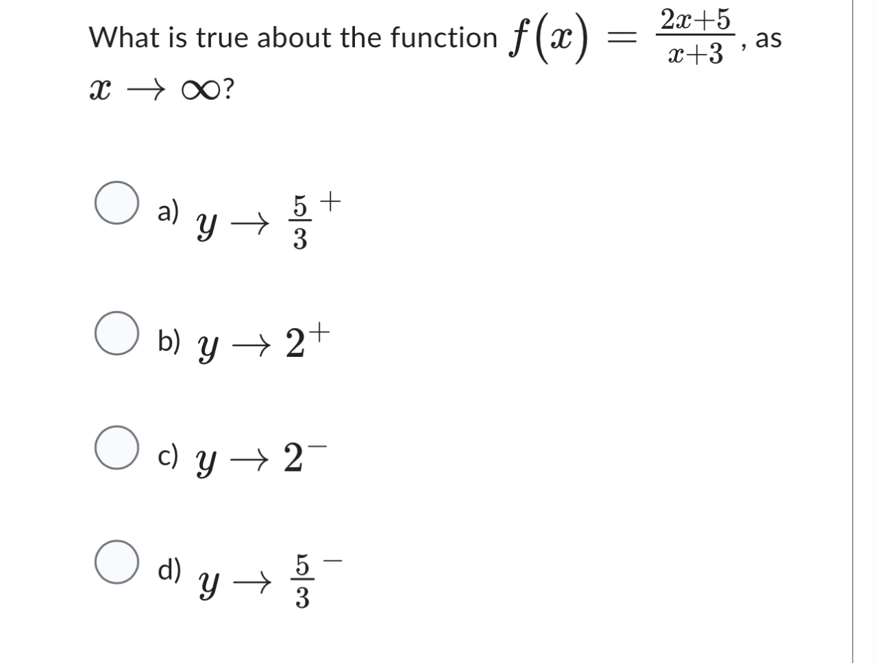 Solved What is true about the function f(x)=x+32x+5, as x→∞ | Chegg.com