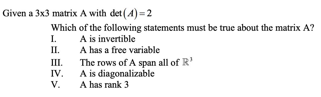 Solved Given a 3x3 matrix A with det(A)= 2 Which of the | Chegg.com