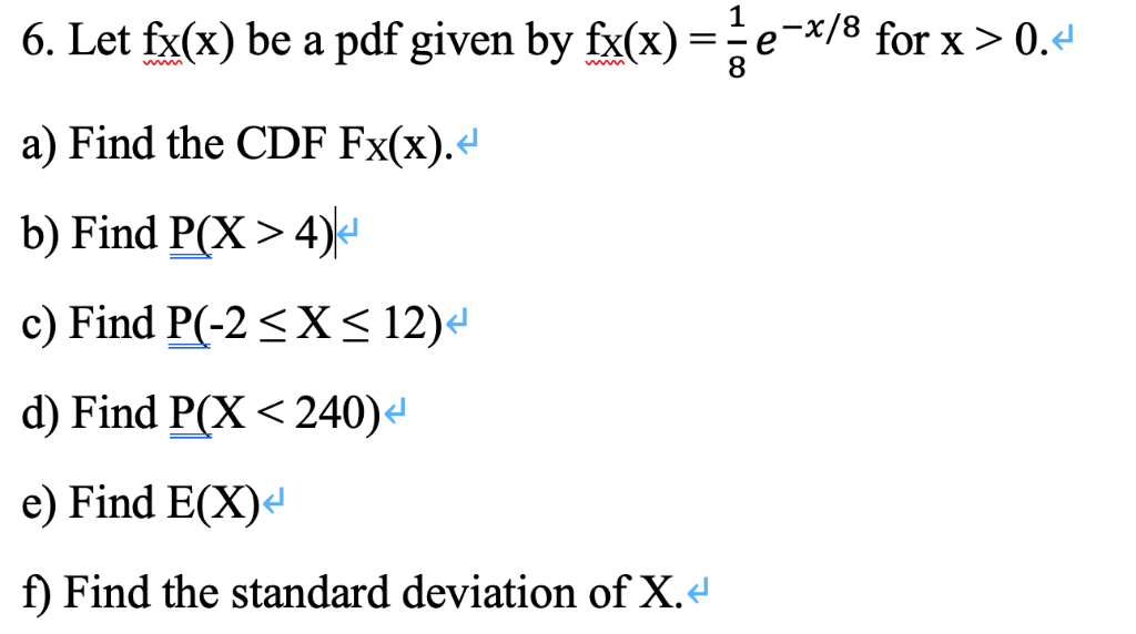Solved 6 Let Fxx Be A Pdf Given By Fxx E X8 For X0 
