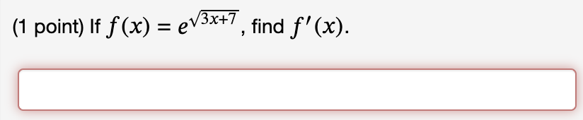 Solved (1 ﻿point) ﻿If f(x)=e3x+72, ﻿find f'(x). | Chegg.com