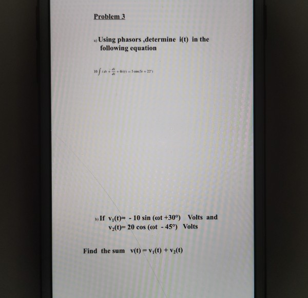 Solved Problem 3 Using phasors ,determine i(t) in the | Chegg.com