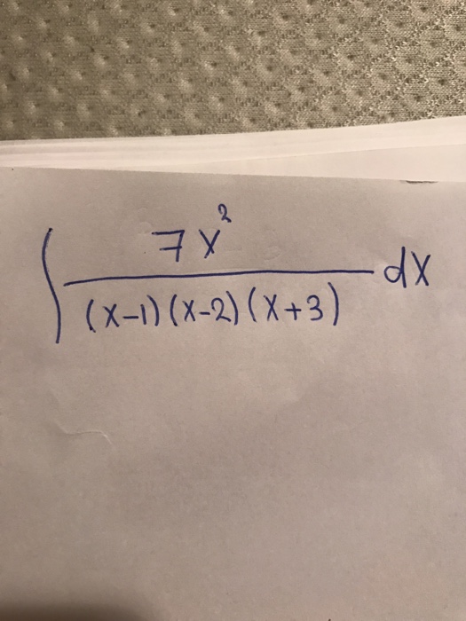Solved Integral 7x^2/(x - 1) (x - 2) (x - 3) dx | Chegg.com