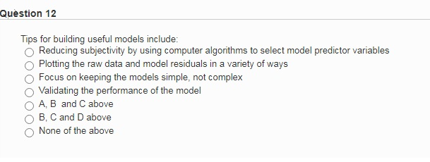 Solved Question 12 Tips for building useful models include: | Chegg.com