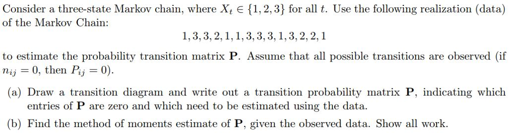 Solved Consider a three-state Markov chain, where Xt E 1, 2, | Chegg.com