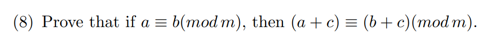 Solved (8) Prove that if a≡b(modm), then (a+c)≡(b+c)(modm). | Chegg.com