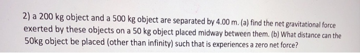 Solved 2) a 200 kg object and a 500 kg object are separated | Chegg.com