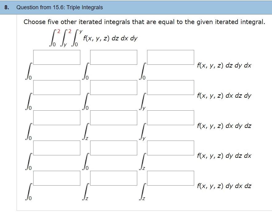 Solved 8. Question from 15.6: Triple Integrals Choose five | Chegg.com Solved 8. Question from 15.6: Triple Integrals Choose five | Chegg.com