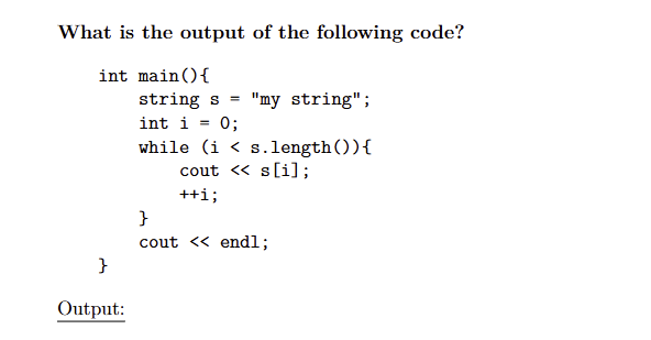 Solved What is the output of the following code?```int | Chegg.com