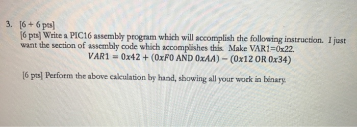 Solved Write a PIC16 assembly program which will accomplish | Chegg.com