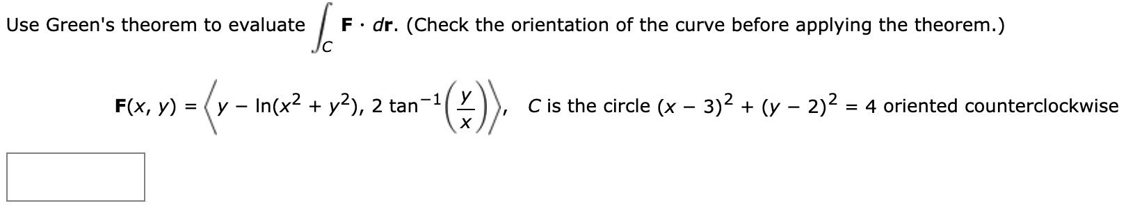 Solved Use Green's theorem to evaluate ∫C﻿F*dr. (Check the | Chegg.com