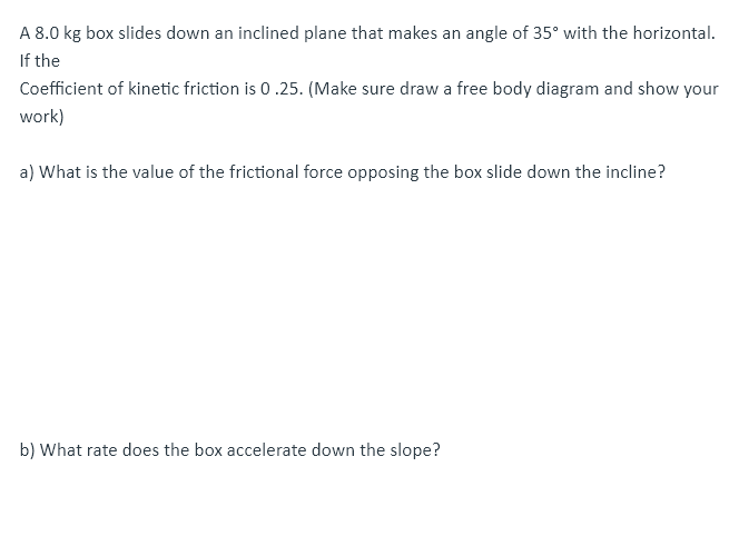 Solved A 8.0 kg box slides down an inclined plane that makes | Chegg.com