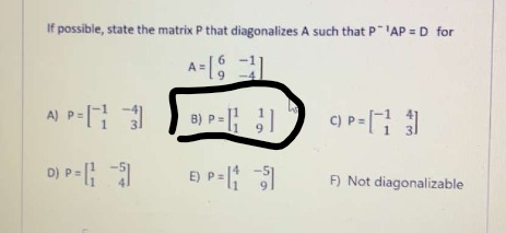 Solved If possible, state the matrix P that diagonalizes A | Chegg.com