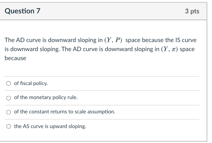 Solved Question 7 3 pts The AD curve is downward sloping in | Chegg.com