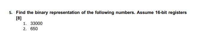 Solved 5. Find the binary representation of the following | Chegg.com