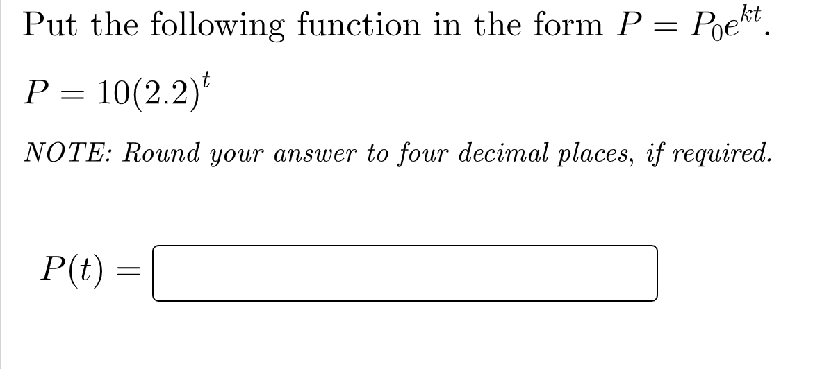 Solved Put the following function in the form P = Poekt. P= | Chegg.com