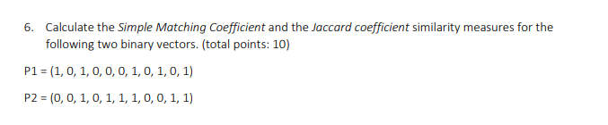 Solved 6. Calculate the Simple Matching Coefficient and the | Chegg.com