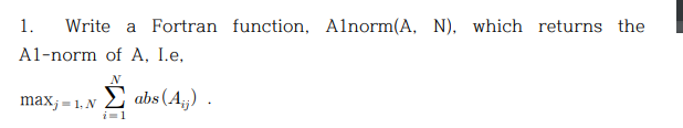 Solved 1. Write a Fortran function, Alnorm(A, N), which | Chegg.com