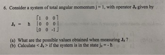 Solved 6. Consider a system of total angular momentum j 1, | Chegg.com