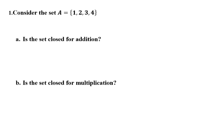 Solved Consider the set A={1,2,3,4} a. Is the set closed for | Chegg.com
