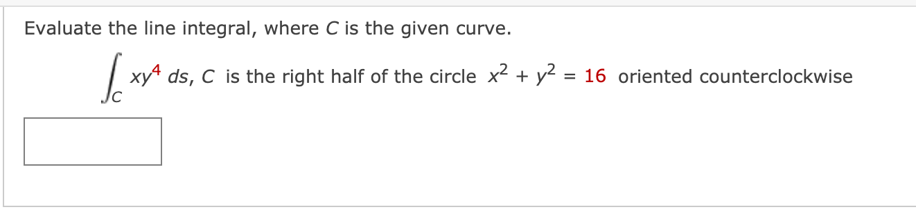 Solved Evaluate the line integral, where C is the given | Chegg.com