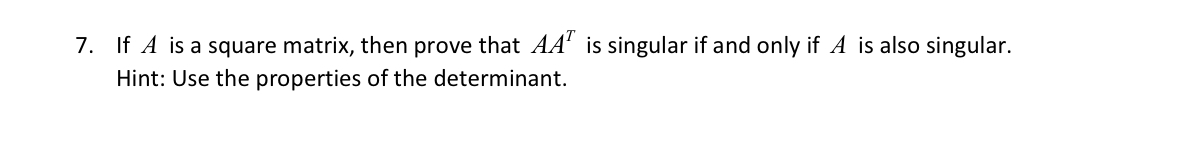 Solved 7. If A is a square matrix, then prove that AAT is | Chegg.com