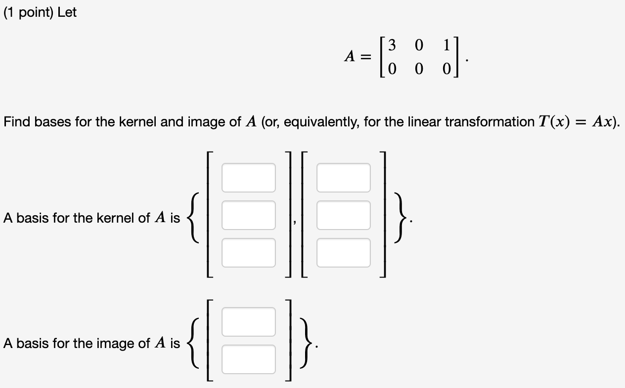 Solved (1 point) Let 1-1 :) Find bases for the kernel and | Chegg.com